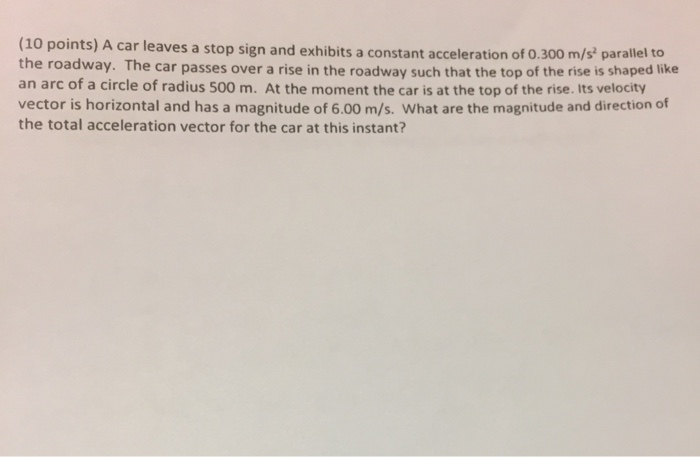 Solved (10 points) A car leaves a stop sign and exhibits a | Chegg.com