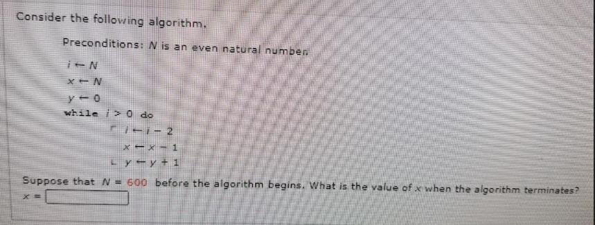 Solved Consider the following algorithm. Preconditions: N is | Chegg.com