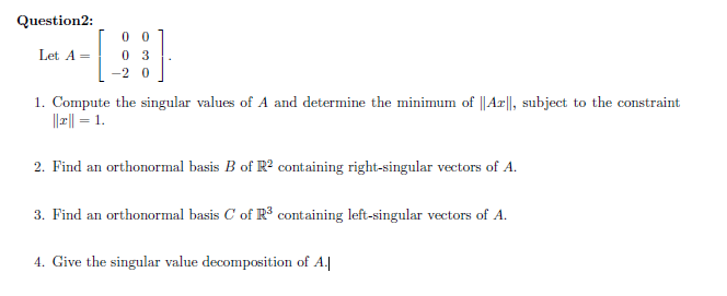 Let A=⎣⎡00−2030⎦⎤. 1. Compute the singular values of | Chegg.com