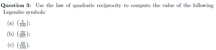 Solved Question 3: Use the law of quadratic reciprocity to | Chegg.com