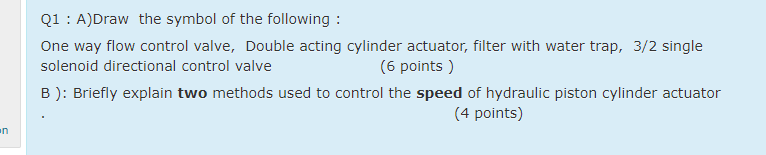 Solved Q1 : A)Draw the symbol of the following: One way flow | Chegg.com