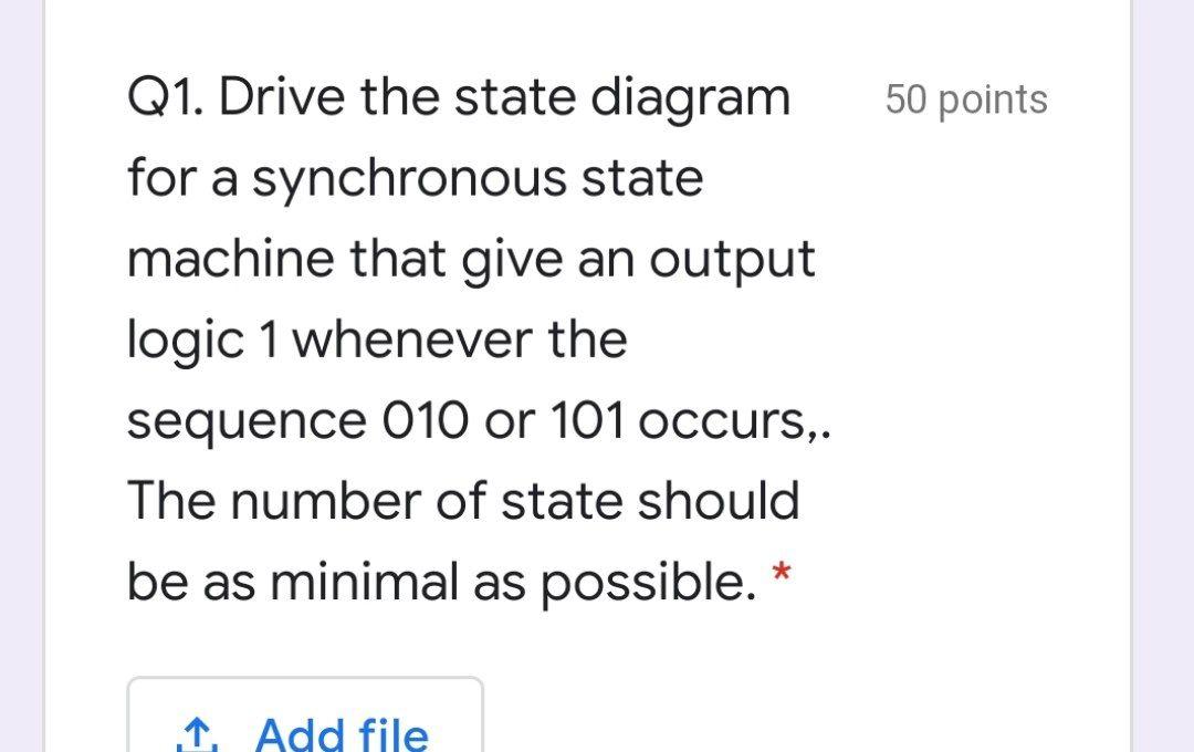 Solved 50 points Q1. Drive the state diagram for a | Chegg.com