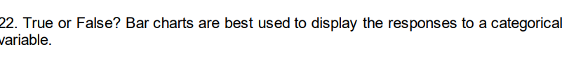 Solved 2. True or False? Bar charts are best used to display | Chegg.com