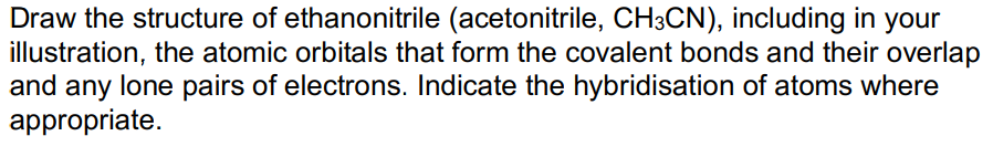 Solved Draw the structure of ethanonitrile (acetonitrile, | Chegg.com