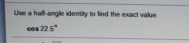 Solved Find the exact value of sin using the half-angle | Chegg.com