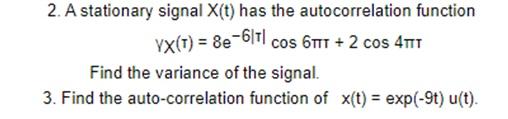Solved 1. A stationary signal X(t) has the autocorrelation | Chegg.com