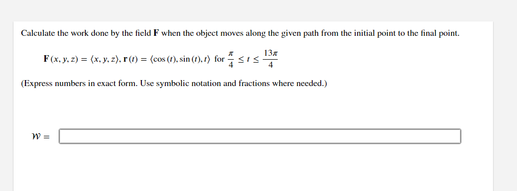 Solved Calculate the work done by the field F when the | Chegg.com