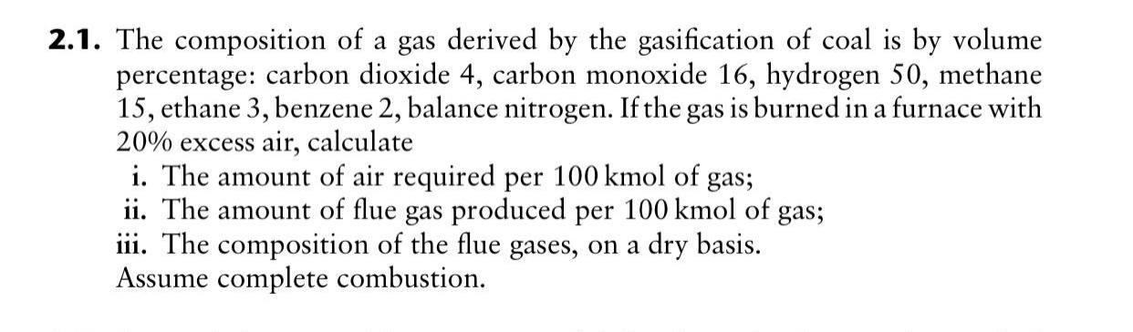 Solved 2.1. The composition of a gas derived by the | Chegg.com