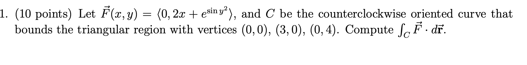 Solved (10 points) Let \\( \\vec{F}(x, y)=\\left\\langle 0,2 | Chegg.com