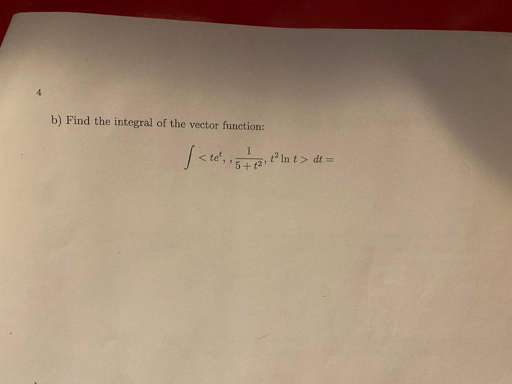 Solved b) Find the integral of the vector function: ∫ | Chegg.com