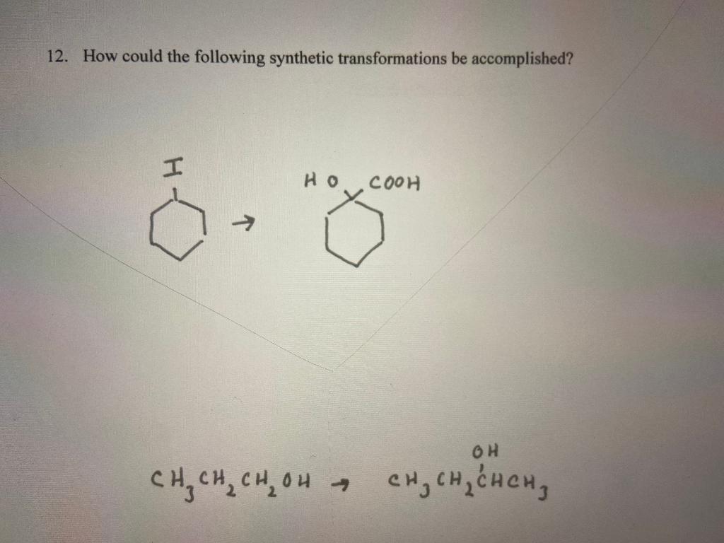 Solved 12. How could the following synthetic transformations | Chegg.com
