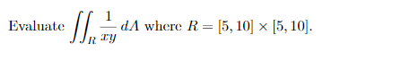 Solved 1 Evaluate Slide dA where R= [5,10] x [5,10). Rry | Chegg.com