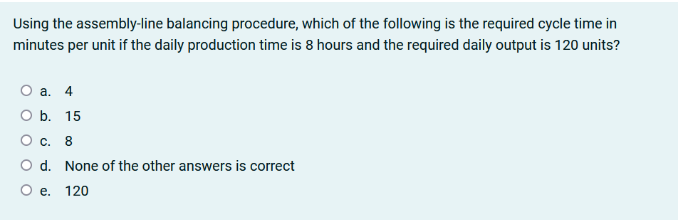 Solved Using the assembly-line balancing procedure, which of | Chegg.com