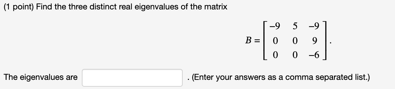 Solved (1 point) Find the three distinct real eigenvalues of | Chegg.com