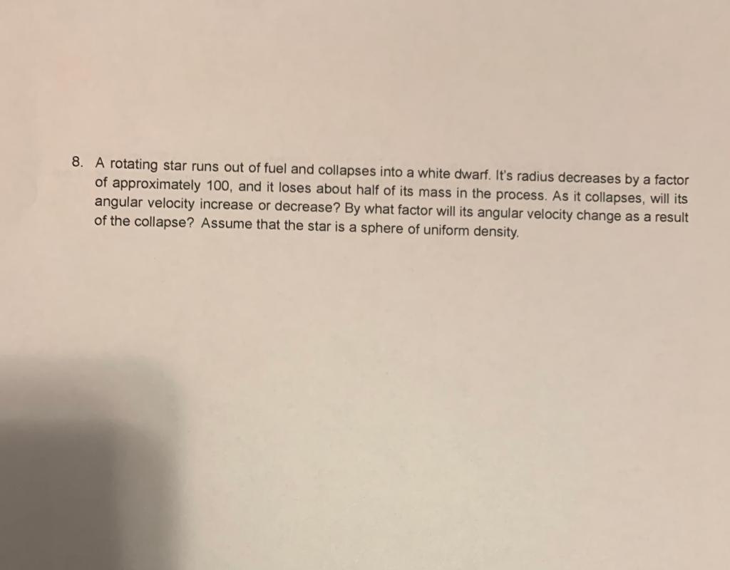 Solved 8. A rotating star runs out of fuel and collapses | Chegg.com