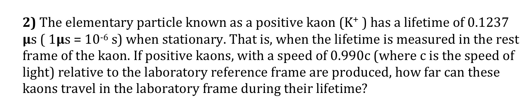 Solved 2) The elementary particle known as a positive kaon | Chegg.com