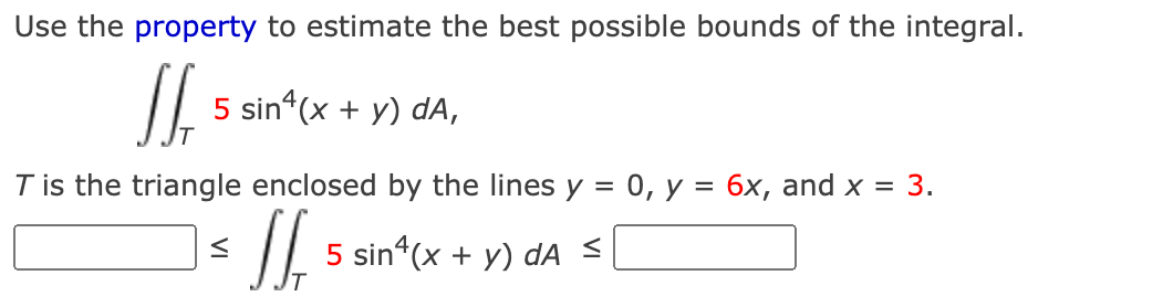 Solved Use the property to estimate the best possible bounds | Chegg.com