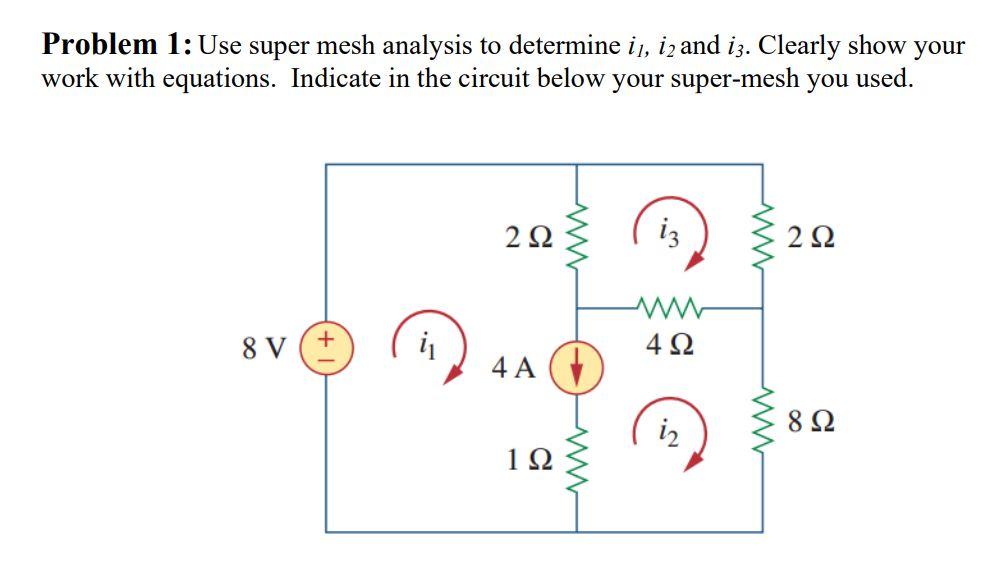 Solved your Problem 1: Use super mesh analysis to determine | Chegg.com