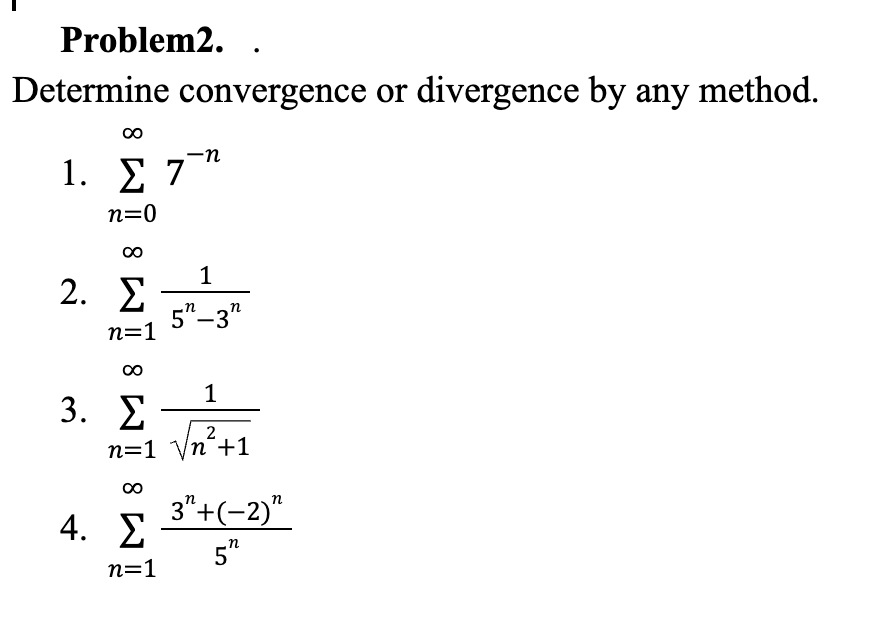 Solved Determine convergence or divergence by any method. ∞ | Chegg.com