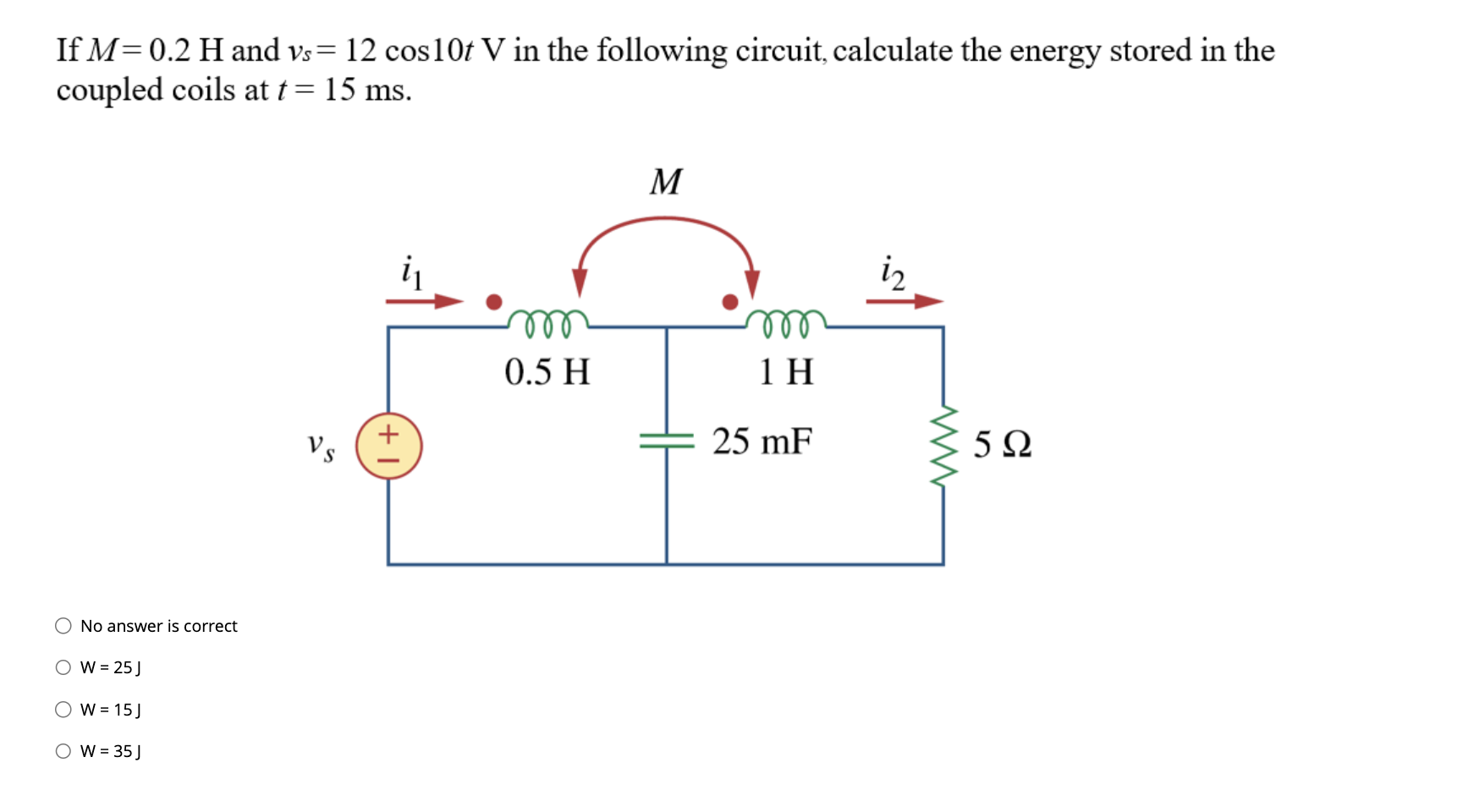 [Solved]: If M=0.2H and vs=12cos10tV in the following circ