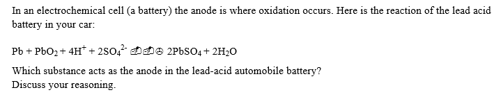 Solved In an electrochemical cell (a battery) the anode is | Chegg.com