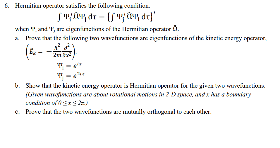 Solved 6. Hermitian operator satisfies the following | Chegg.com Solved 6. Hermitian operator satisfies the following | Chegg.com
