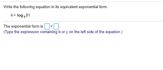 Solved Write the equation in its equivalent exponential | Chegg.com