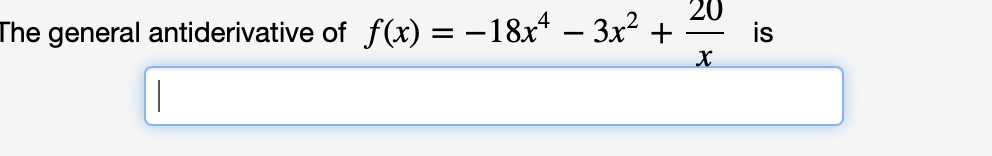 Solved The general antiderivative of f(x)=-18x4-3x2+20x ﻿is | Chegg.com