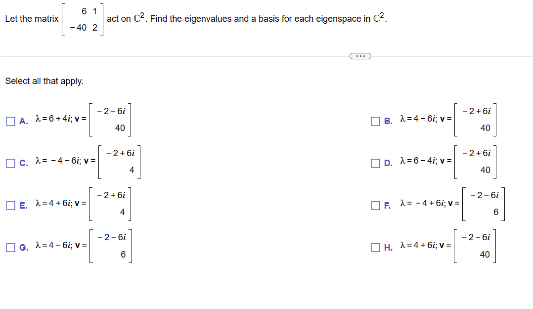 Solved Let The Matrix [6−4012] Act On C2 Find The