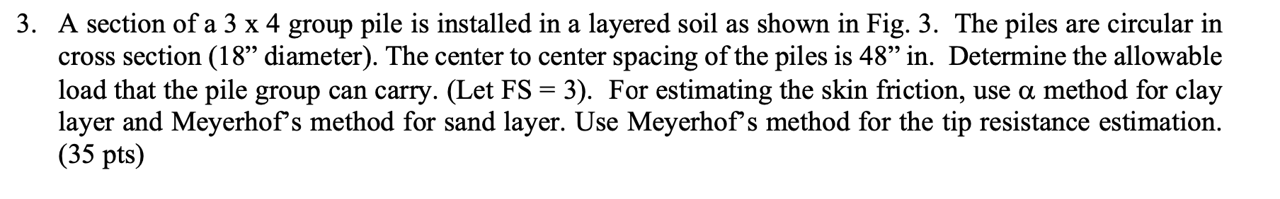 Solved 3. A section of a 3 x 4 group pile is installed in a | Chegg.com