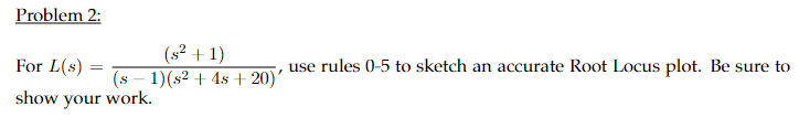 Solved Note: For all Root Locus problems, carefully draw a | Chegg.com