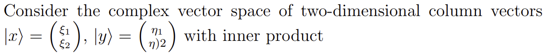 Consider the complex vector space of two-dimensional | Chegg.com