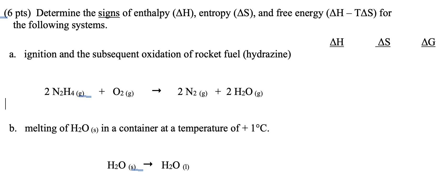 Solved (6 pts) Determine the signs of enthalpy (ΔH), entropy | Chegg.com