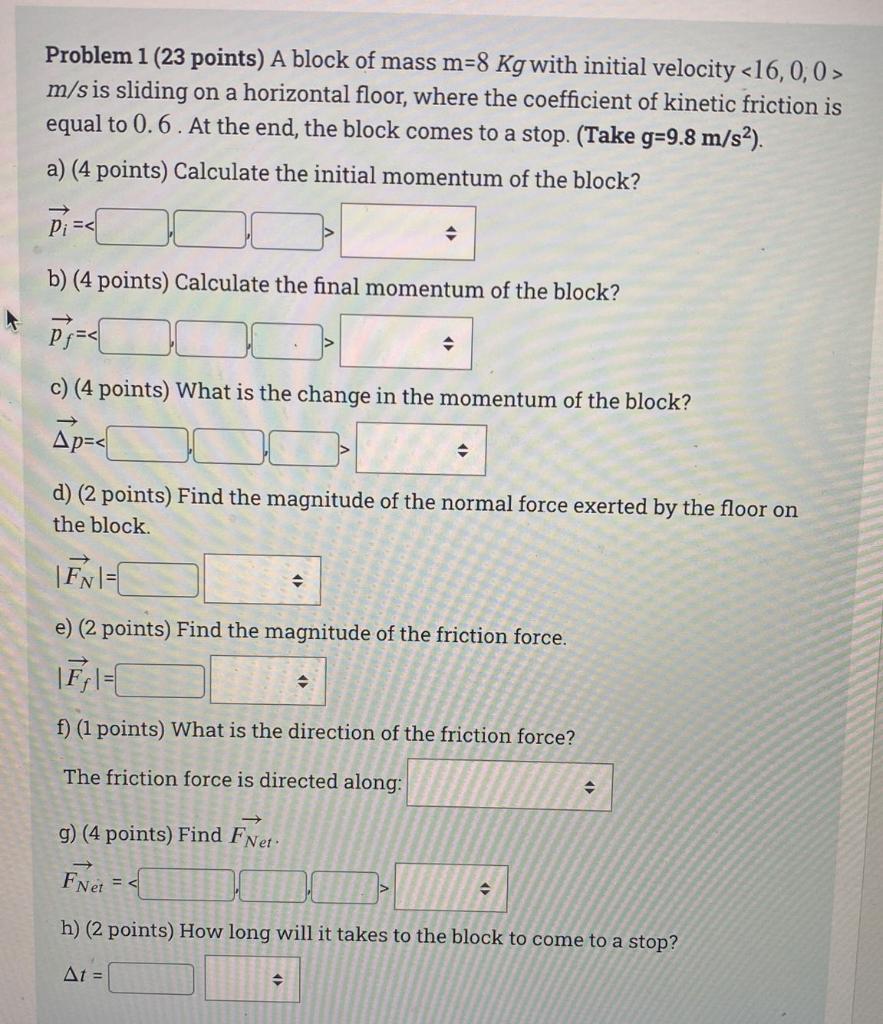 Solved Problem 1 (23 points) A block of mass m=8 Kg with | Chegg.com