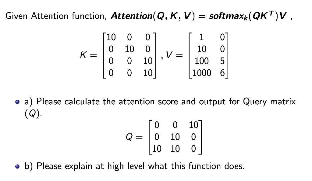 Solved Given Attention function, Attention(Q,K, V) = | Chegg.com