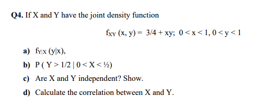 Solved Q4. ﻿If x ﻿and Y ﻿have the joint density | Chegg.com