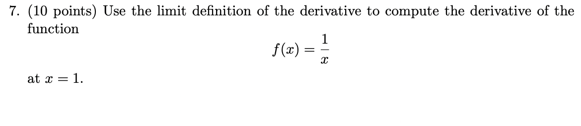 Solved 7. (10 points) Use the limit definition of the | Chegg.com