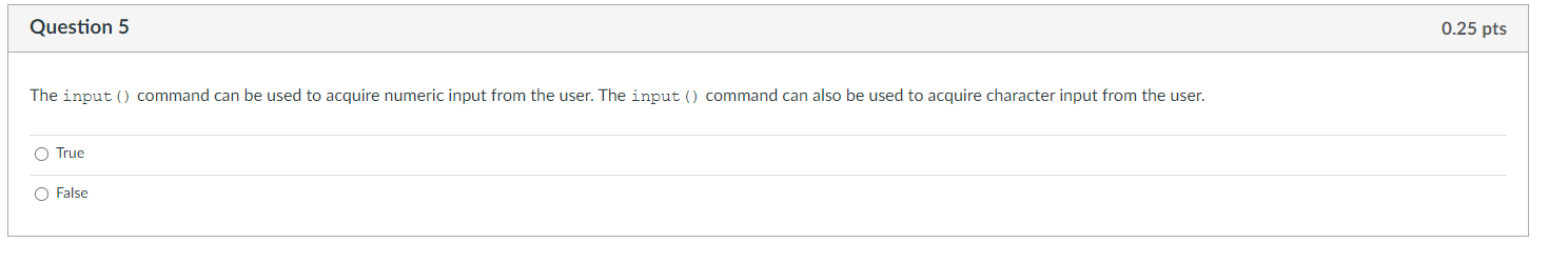 Solved Question 5 0.25 pts The input() command can be used | Chegg.com