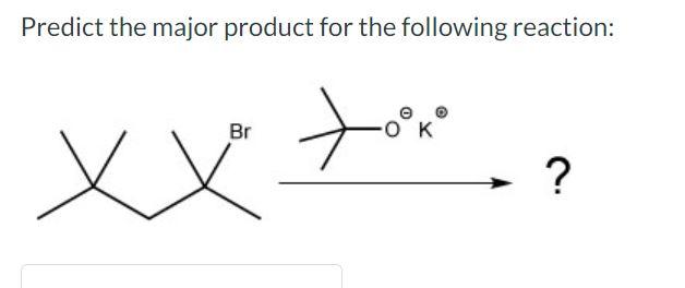 [solved] Predict The Major Product For The Following Reac