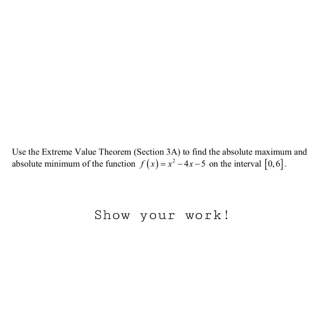 Solved Use the Extreme Value Theorem (Section 3A) to find | Chegg.com