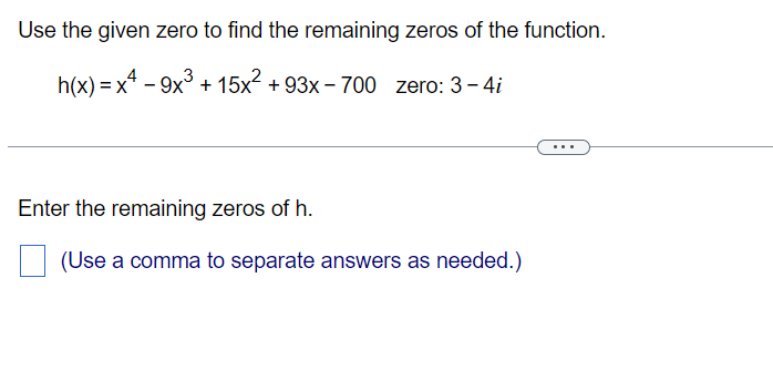 Solved Use the given zero to find the remaining zeros of the | Chegg.com