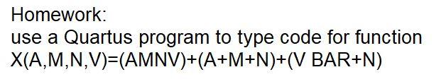 Solved Homework: use a Quartus program to type code for | Chegg.com