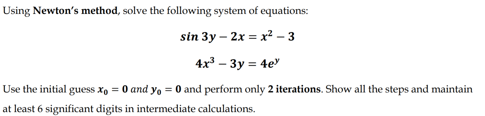 Solved Using Newton's method, solve the following system of | Chegg.com