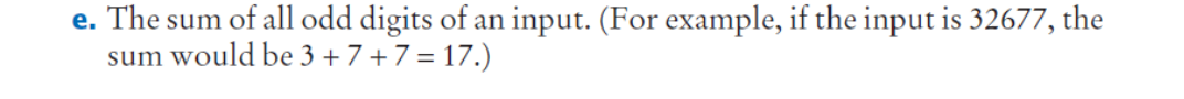 Solved e. The sum of all odd digits of an input. (For | Chegg.com