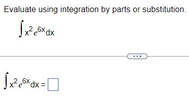 Solved Evaluate using integration by parts or | Chegg.com