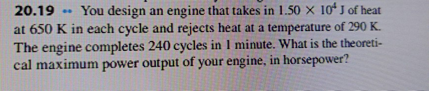 Solved 20.19 -- You design an engine that takes in 1.50 X | Chegg.com
