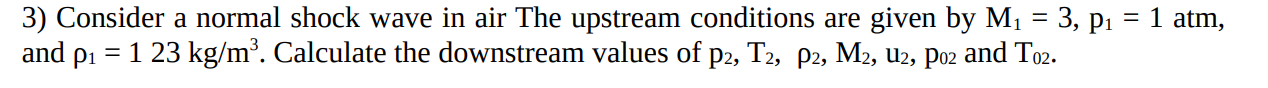 Solved 3) Consider a normal shock wave in air The upstream | Chegg.com