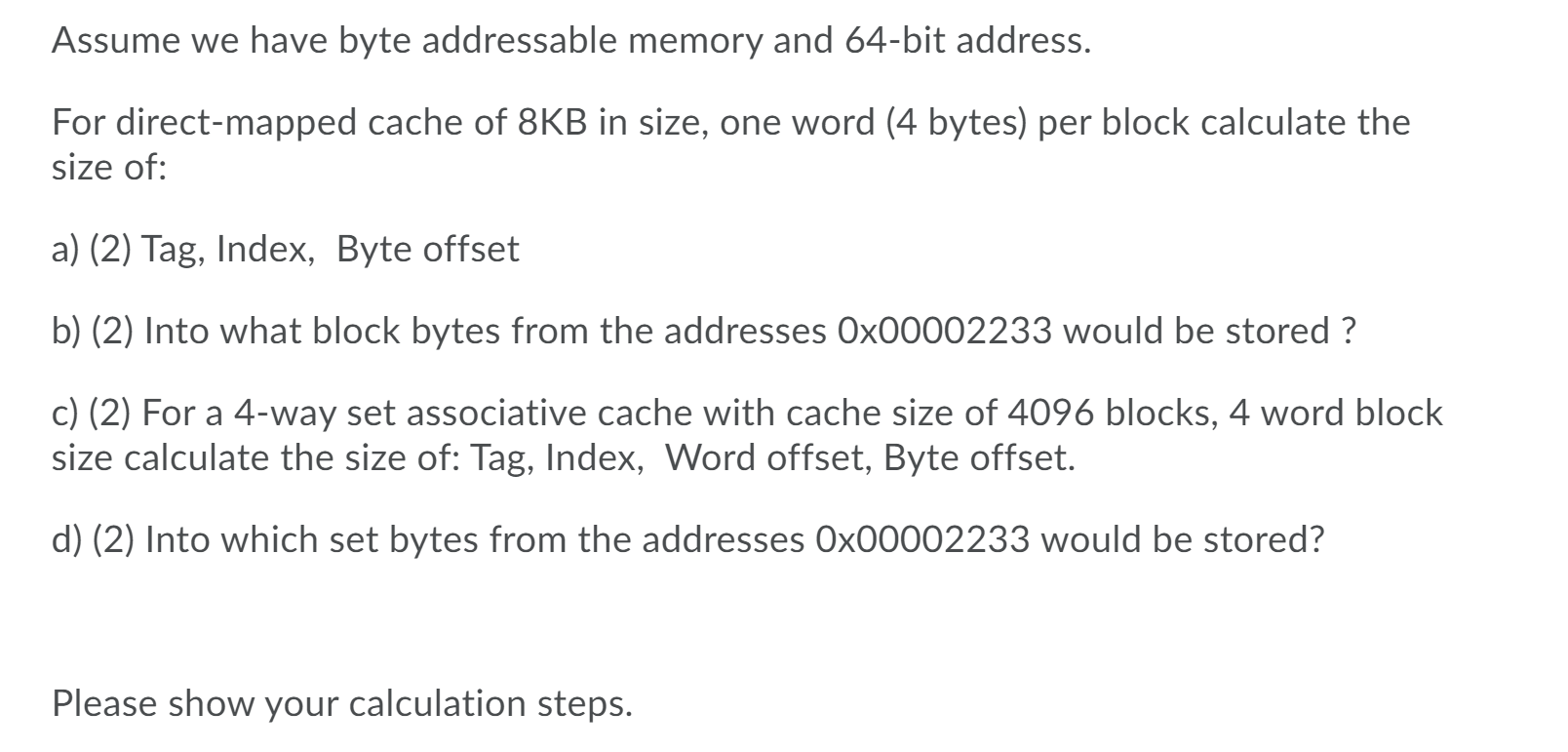 Solved Assume we have byte addressable memory and 64-bit | Chegg.com