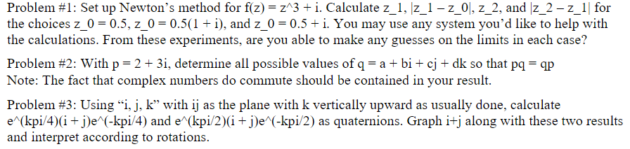 Solved Problem \#1: Set up Newton's method for f(z)=z∧3+i. | Chegg.com