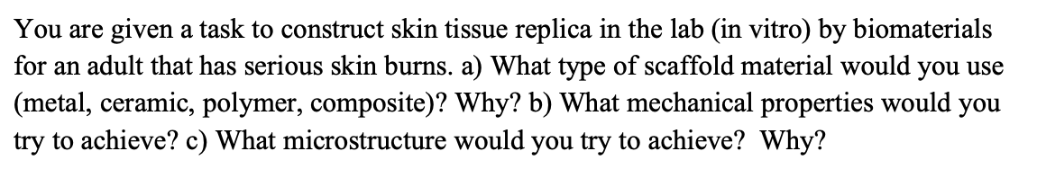 Solved You are given a task to construct skin tissue replica | Chegg.com